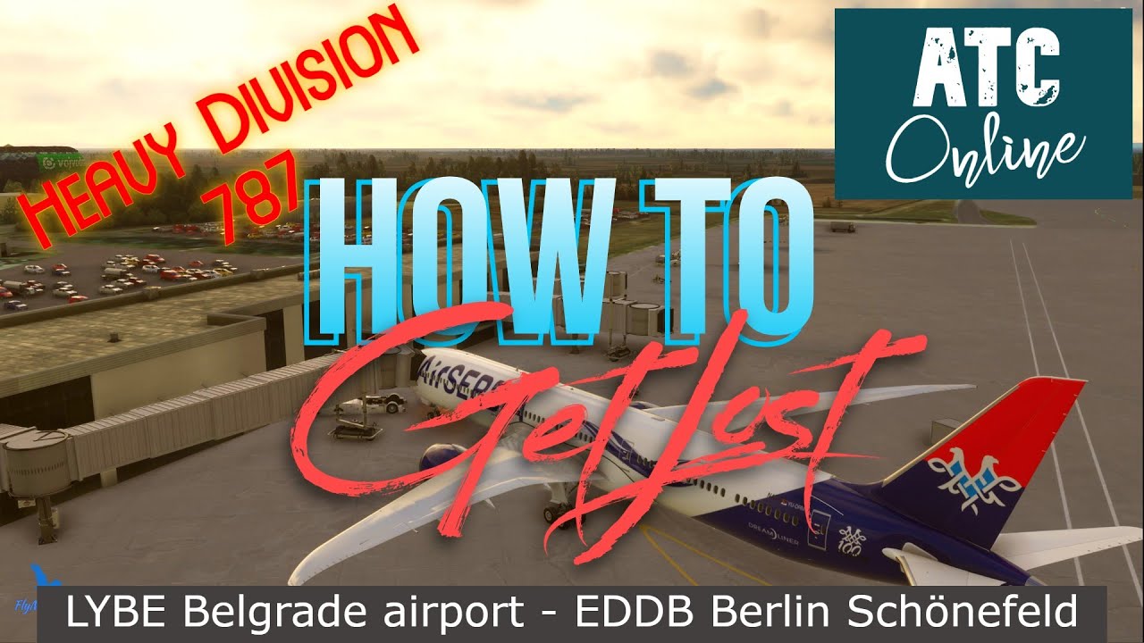 How to get lost on Airport with Heavy Division 787 | Belgrade to Berlin ...
