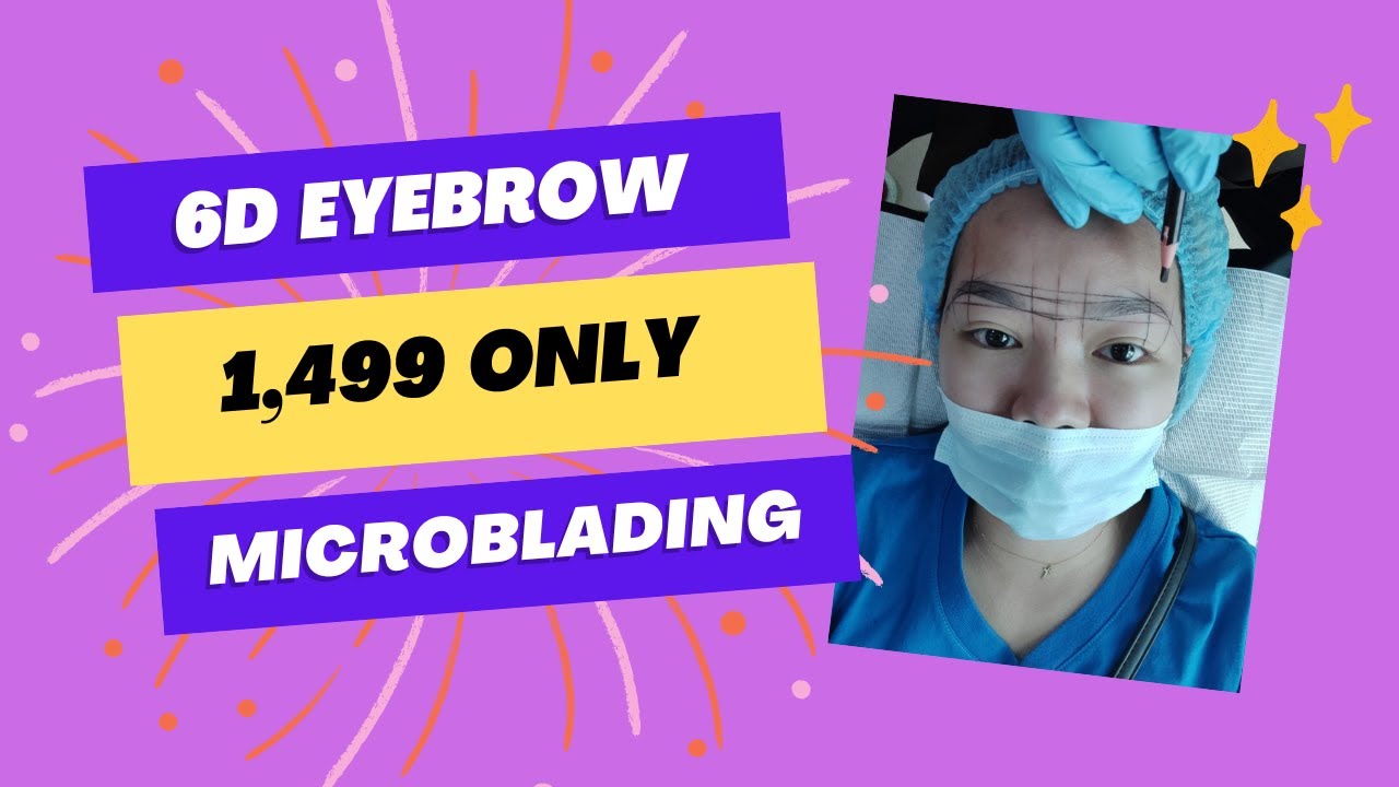 6D Eyebrow Microblading, worth it ba? - YouTube