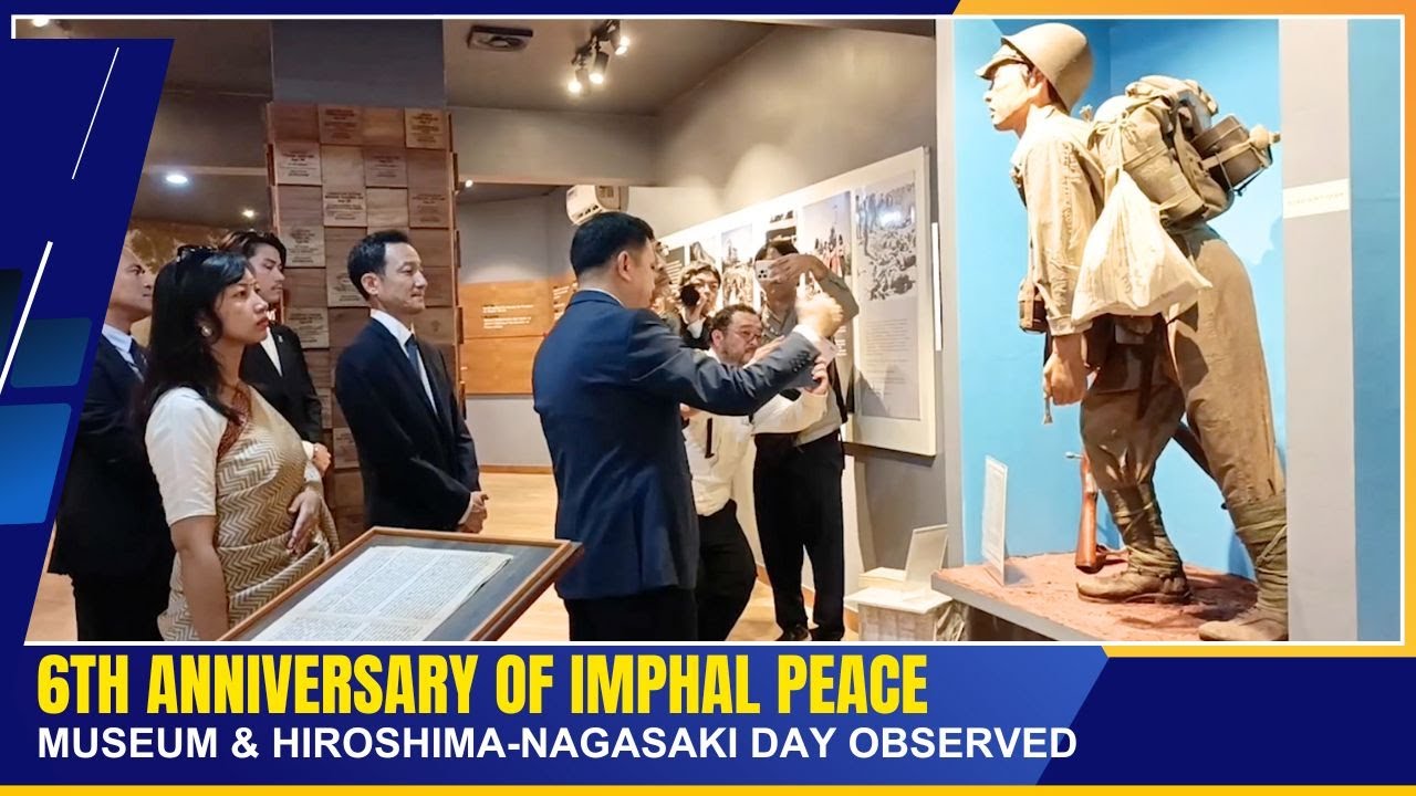 6TH ANNIVERSARY OF IMPHAL PEACE MUSEUM & HIROSHIMA-NAGASAKI DAY ...