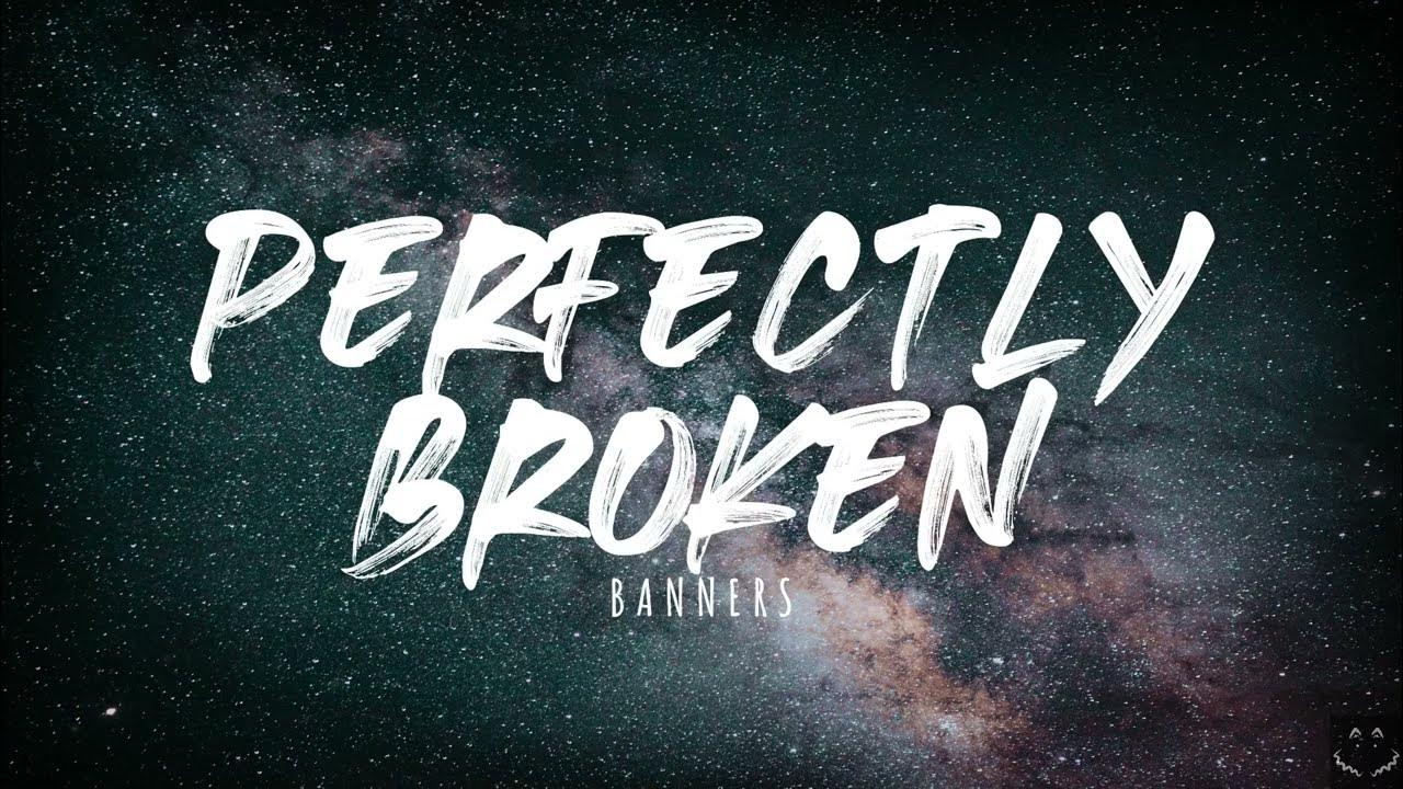 BANNERS - Perfectly Broken (Lyrics) - YouTube