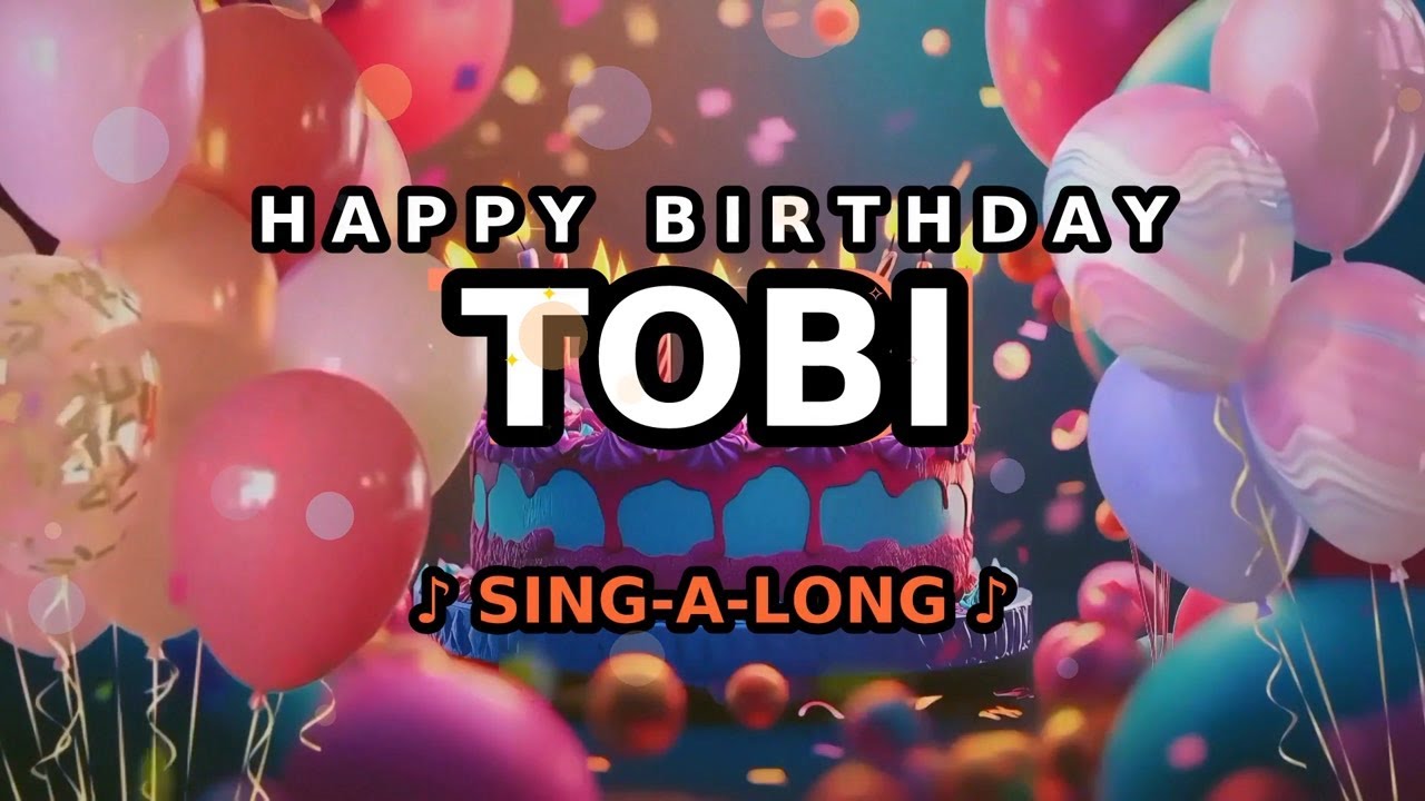 Happy Birthday, Tobi 🎉🎵 Sing-a-long 🎊 Celebrating Happy Birthdays with ...