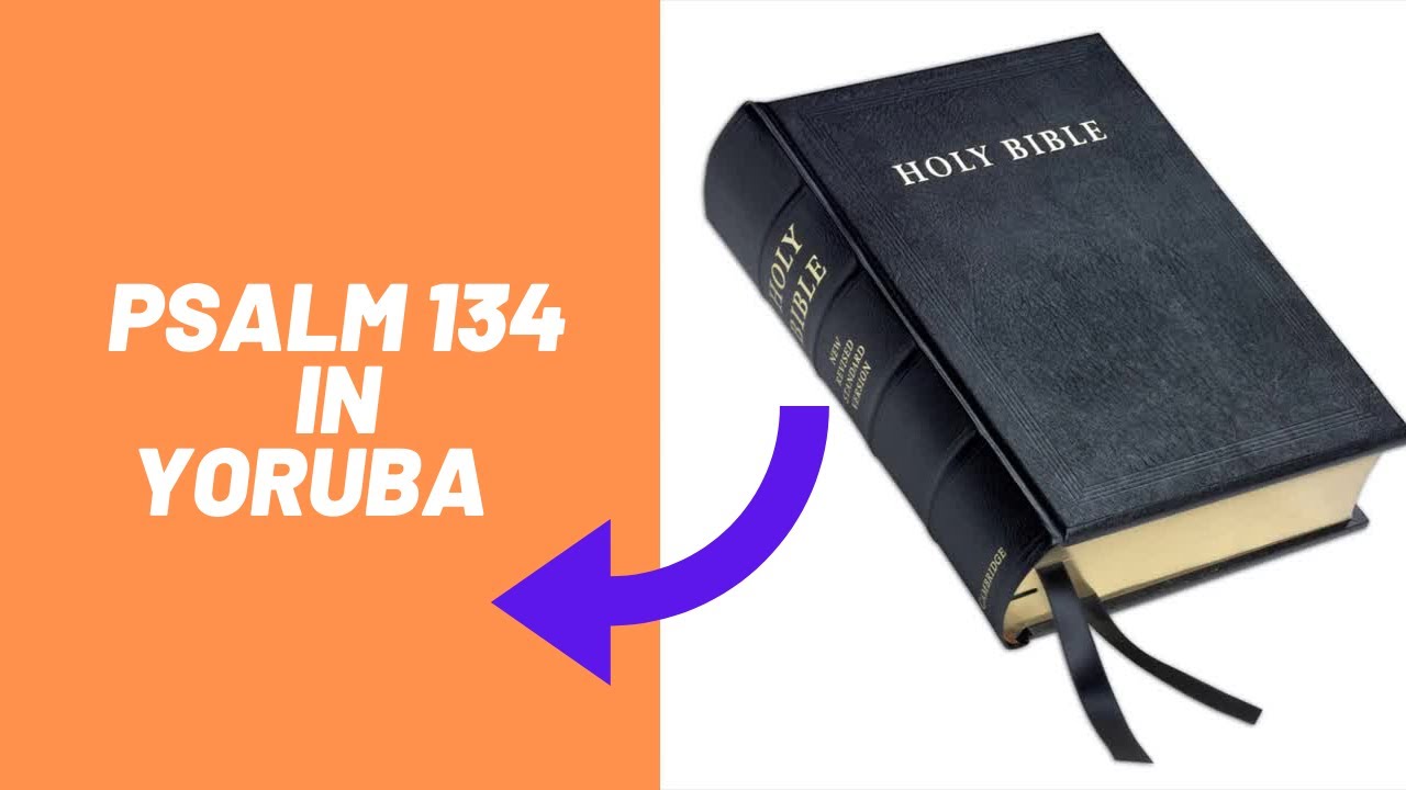 Psalm 134 In Yoruba Language YouTube psalm-134-in-yoruba-language-youtube