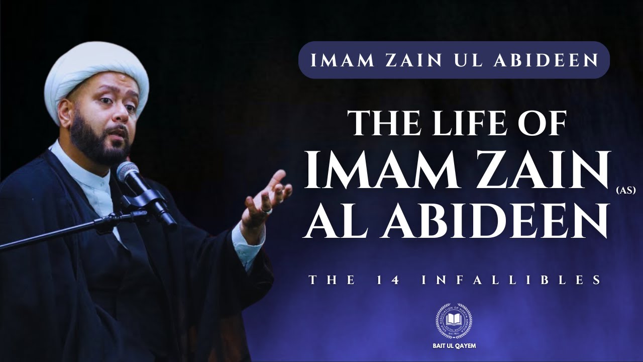 Biography of the 14 Masoomeen Lecture 20: The Life of Imam Zain-ul ...