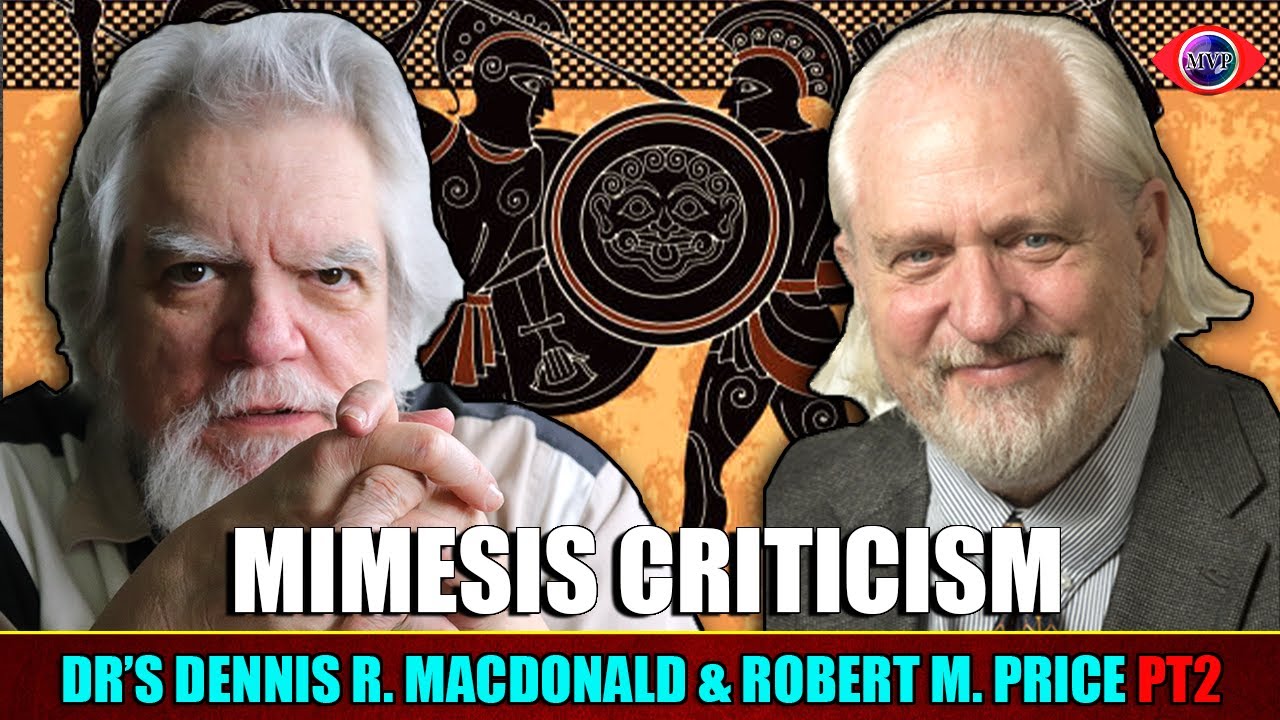 Mimesis Criticism - Dr's Dennis R MacDonald & Robert M Price (PT2 ...