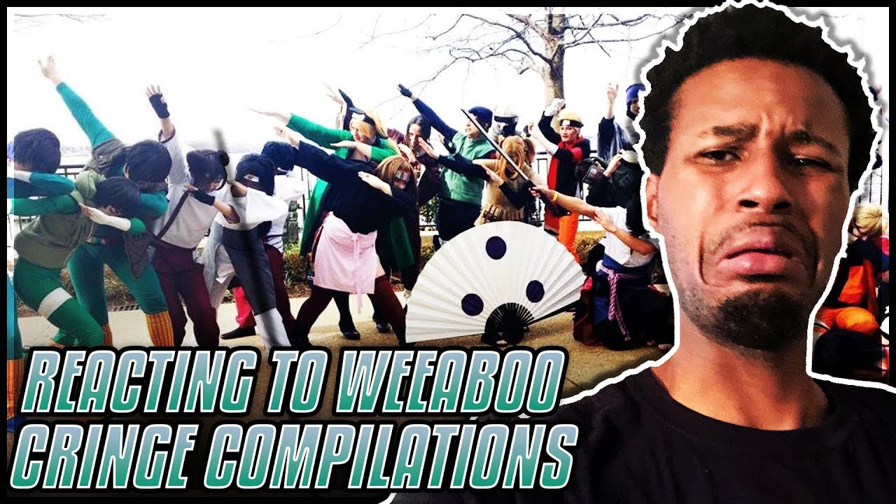 LIVE Reacting To Weeaboo Cringe Compilations | WEEBS JUST WANNA HAVE ...