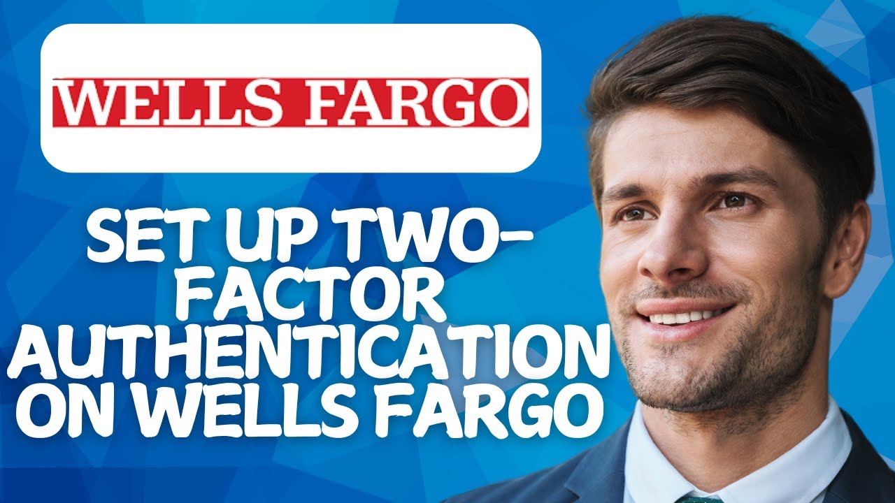 How to Set Up Two-Factor Authentication on Wells Fargo - YouTube