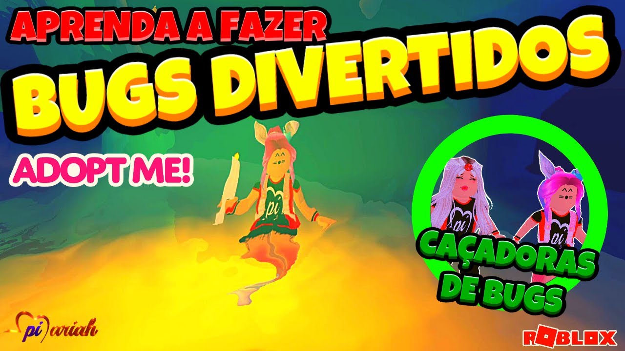 BUGS DIVERTIDOS DO ADOPT ME - AS CAÇADORAS DE BUGS ESTÃO DE VOLTA ...