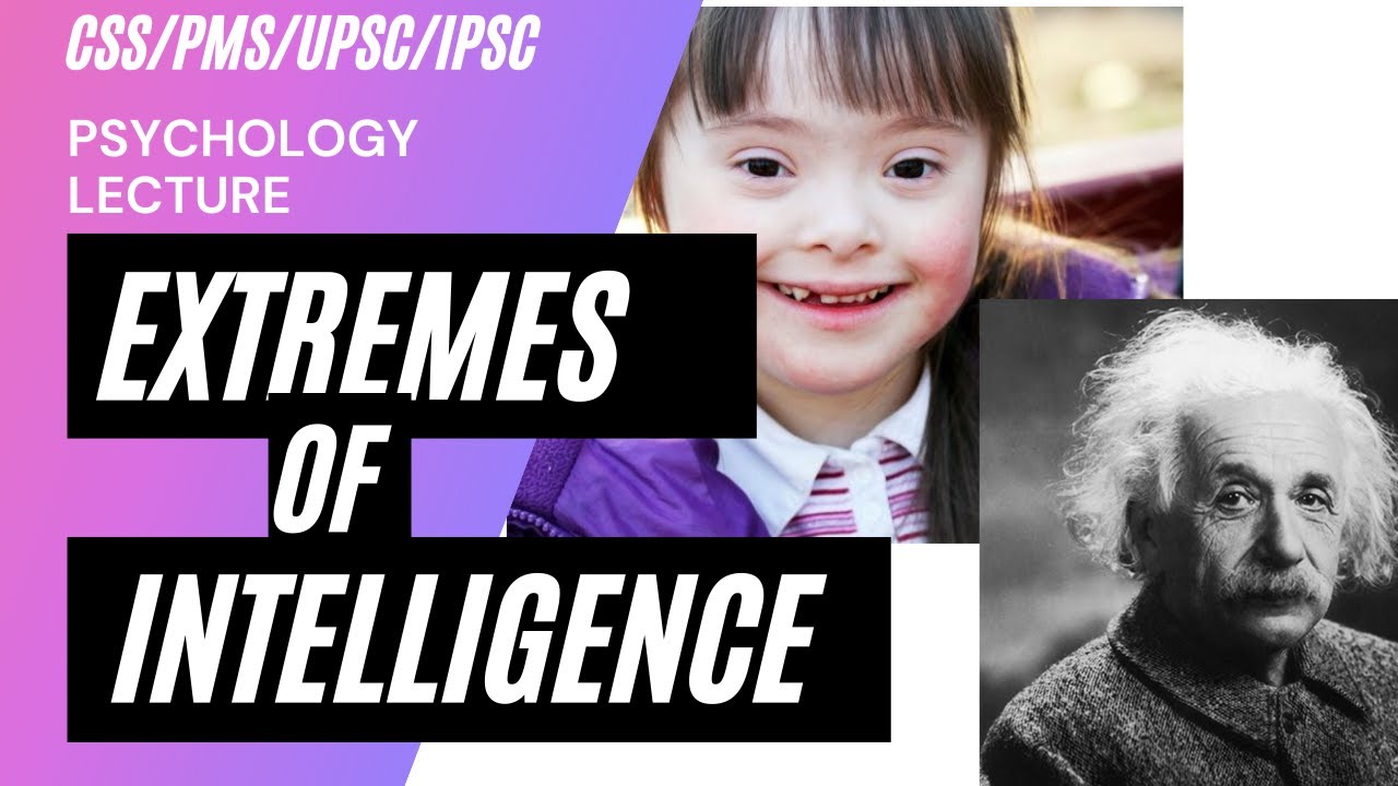 Intelligence and Its Extremes - Psychology Lecture for CSS/PMS/UPSC ...