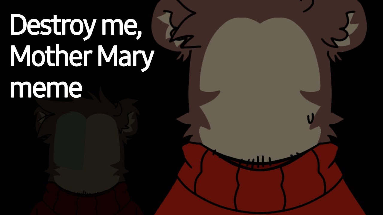 Destroy me, Mother Mary || meme || Max Design Pro - YouTube