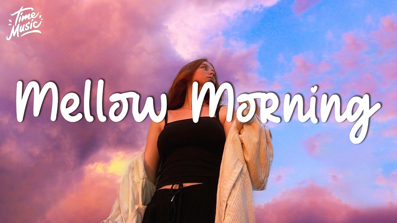 English Chill Songs to Restore Your Mood 🌈 Mellow Morning Vibes - YouTube