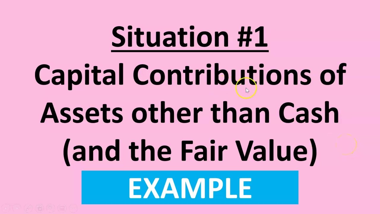 Situation #1 Capital Contributions of Assets other than Cash EXAMPLE ...