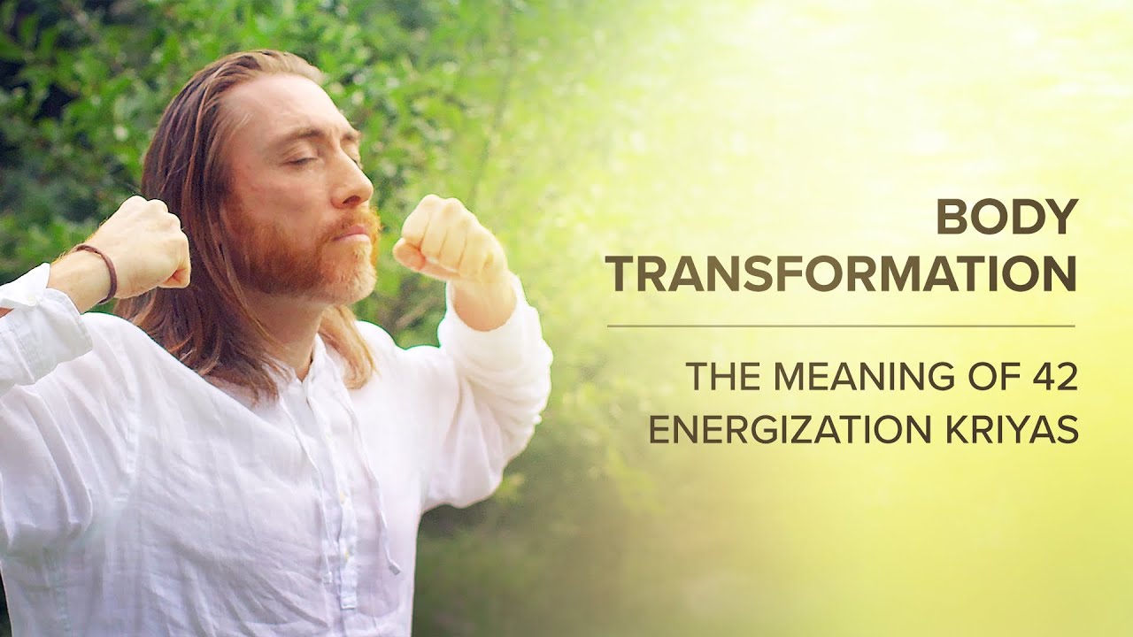 Body transformation - The meaning of 42 energization Kriyas - YouTube