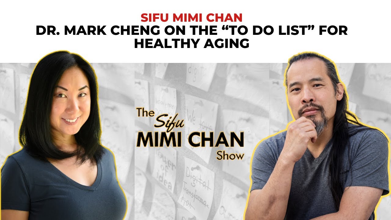 Sifu Mimi Chan interviews Dr. Mark Cheng on the To Do List for Healthy ...