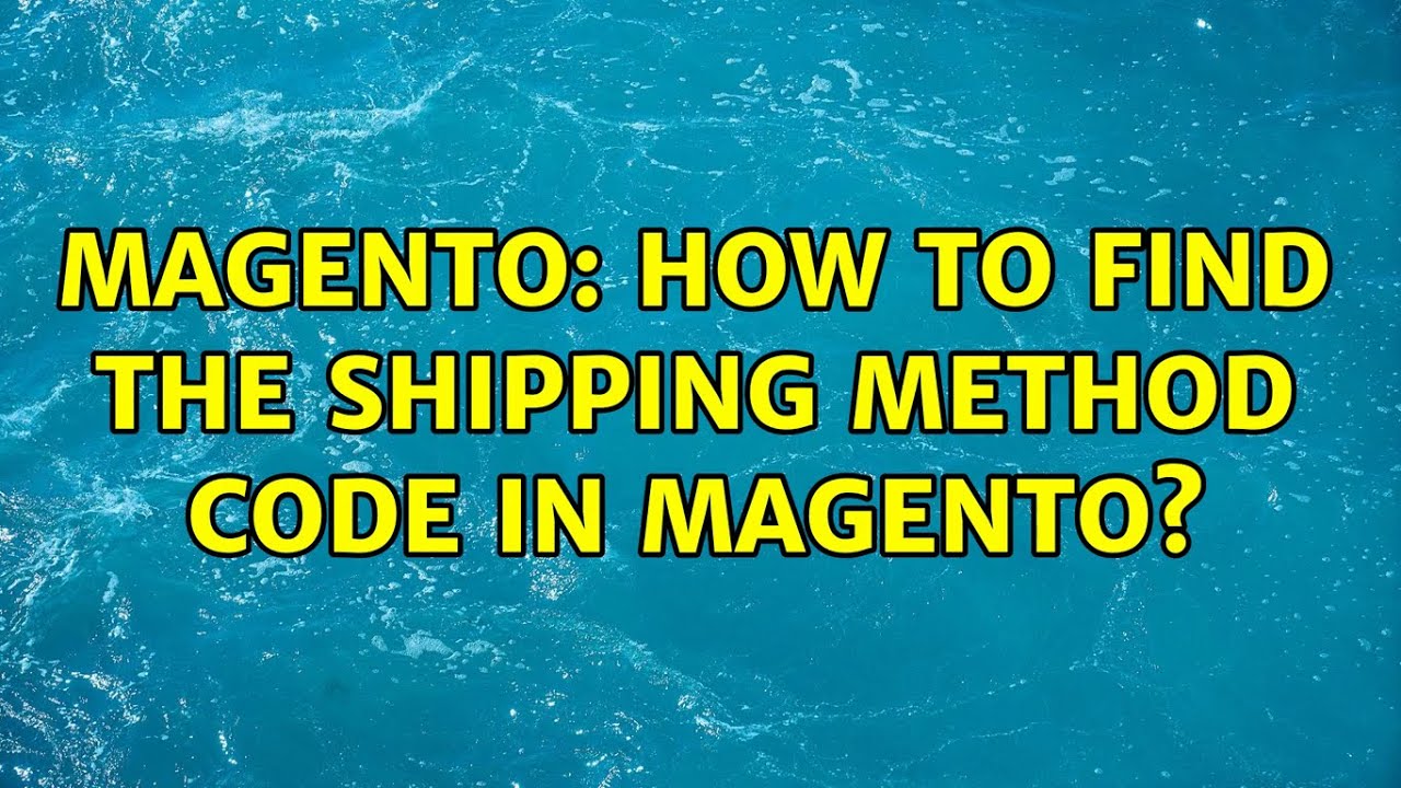 Magento: How to find the shipping method code in magento? (3 Solutions ...