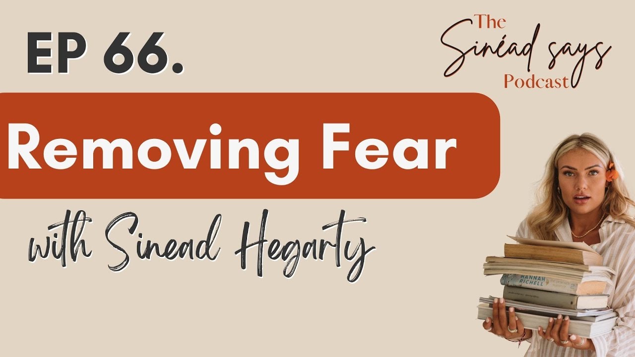 Ep 66. Removing Fear with Sinead Hegarty - YouTube