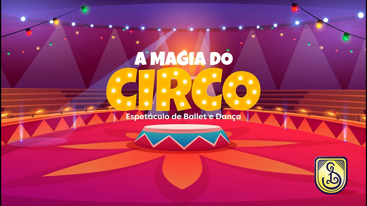 A Magia do Circo - Espetáculo de Ballet e Dança - YouTube