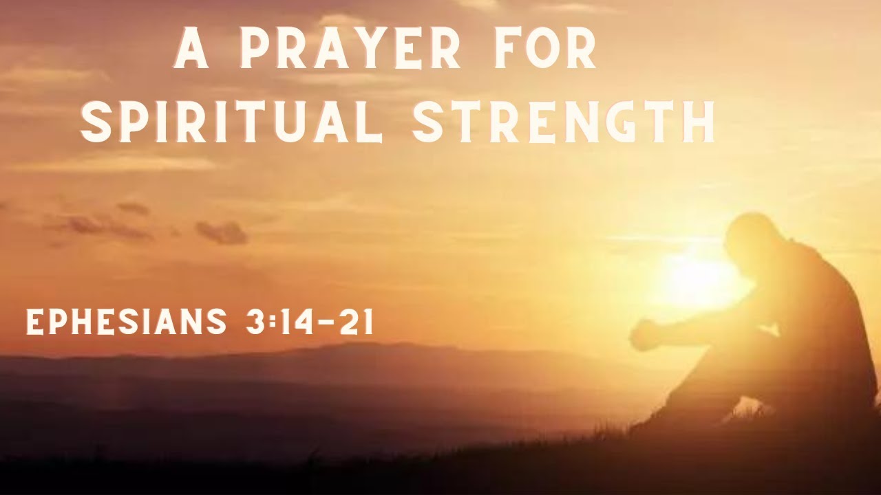 November 19, 2023: A Prayer for Spiritual Strength (Esphesians 3:14-21 ...