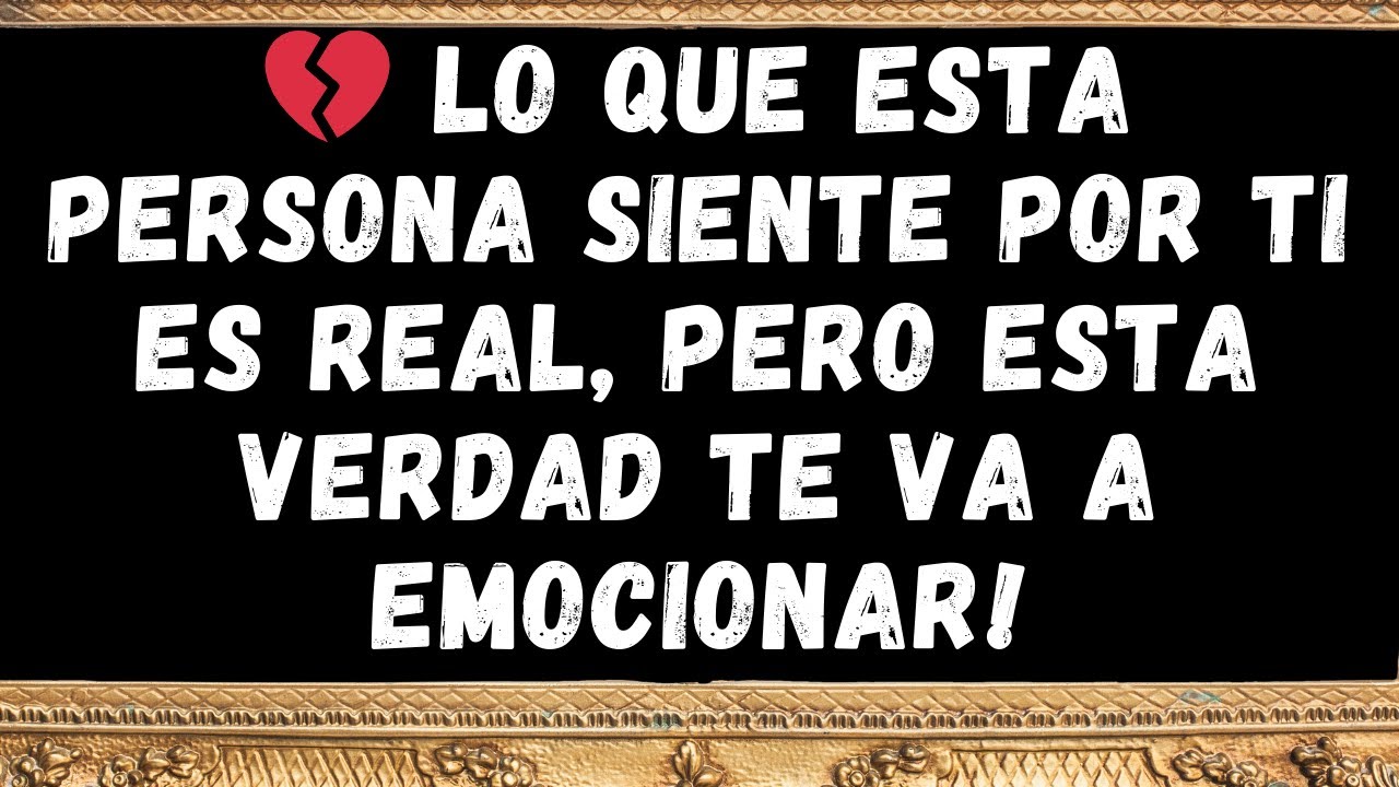 💔 Lo Que ESTA PERSONA Siente Por Ti Es Real, Pero Esta Verdad Te Va A ...
