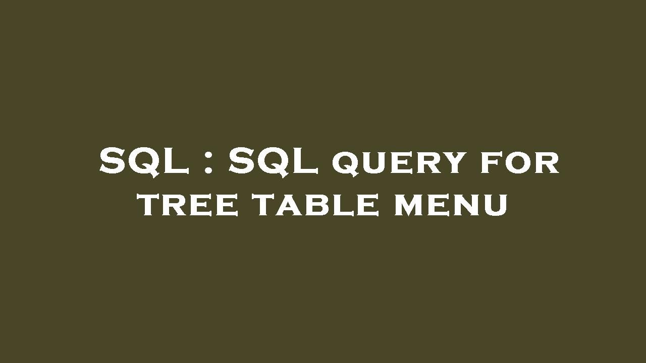 SQL : SQL query for tree table menu - YouTube