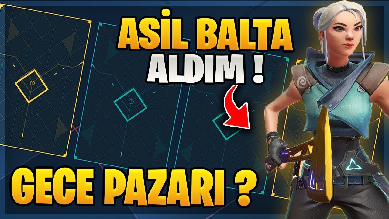 VALORANT GECE PAZARI NEDİR? VALORANT ASİL BALTA ALDIM - ASİL BALTA ...