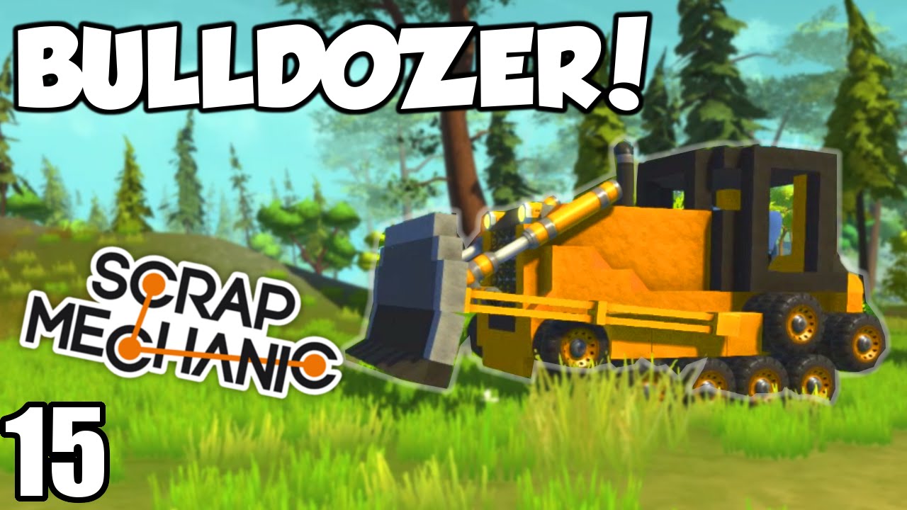 BULLDOZER! - Scrap Mechanic Beta (0.1.24) Gameplay / Let's play and ...