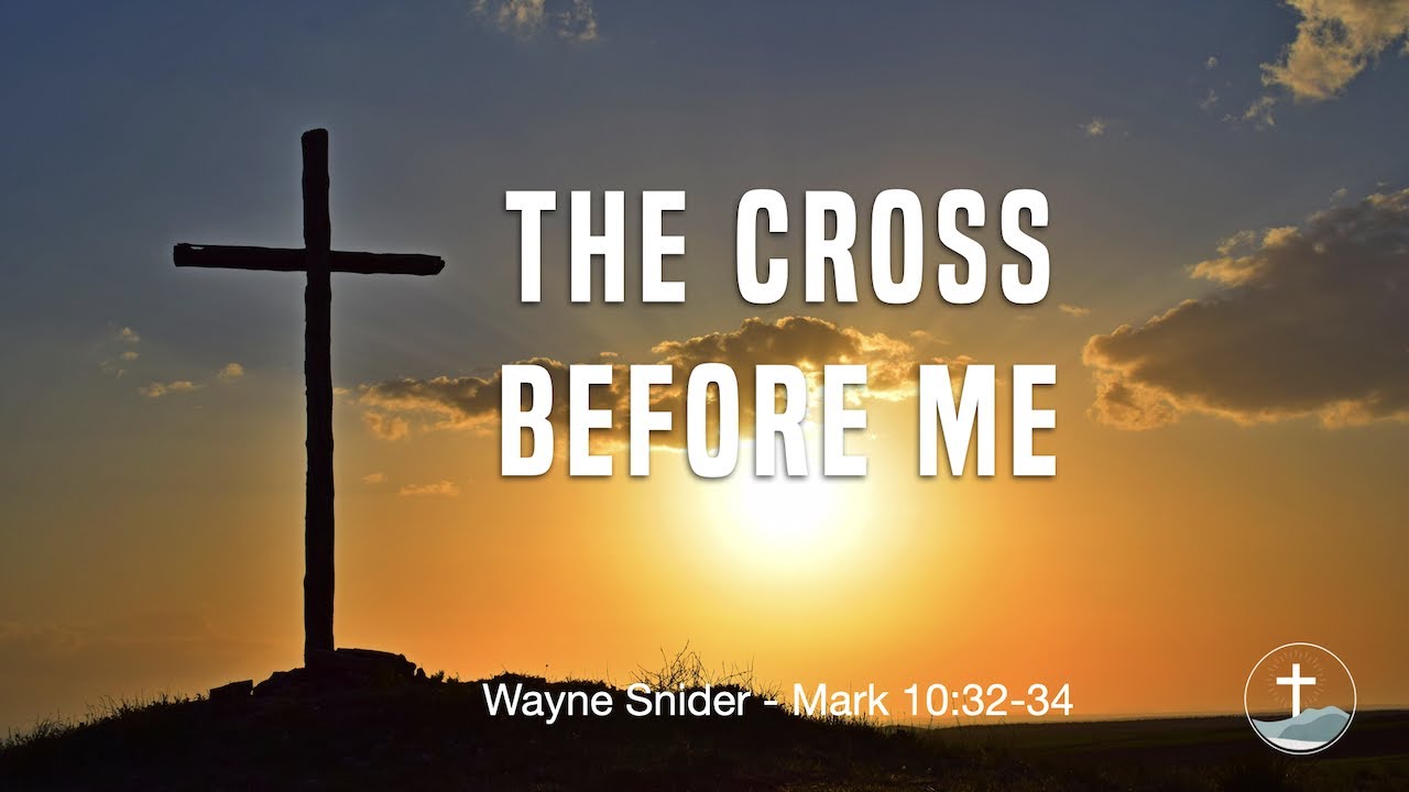 The Cross Before Me - Wayne Snider | April 02, 2023 - YouTube