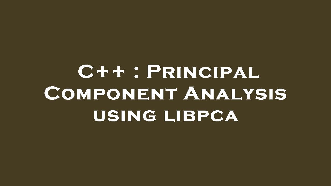 C++ : Principal Component Analysis using libpca - YouTube