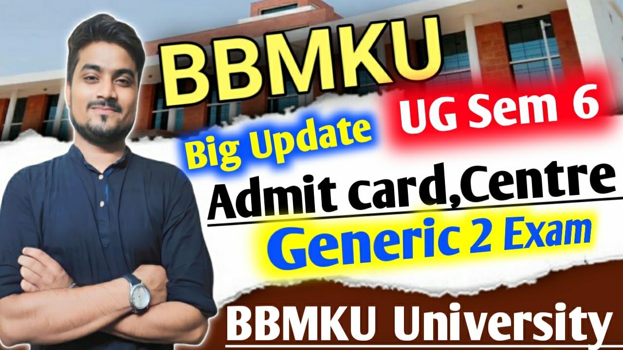 BBMKU Big Update UG Sem-6 Admit card, centre & Generic 2 Exam #bbmku ...