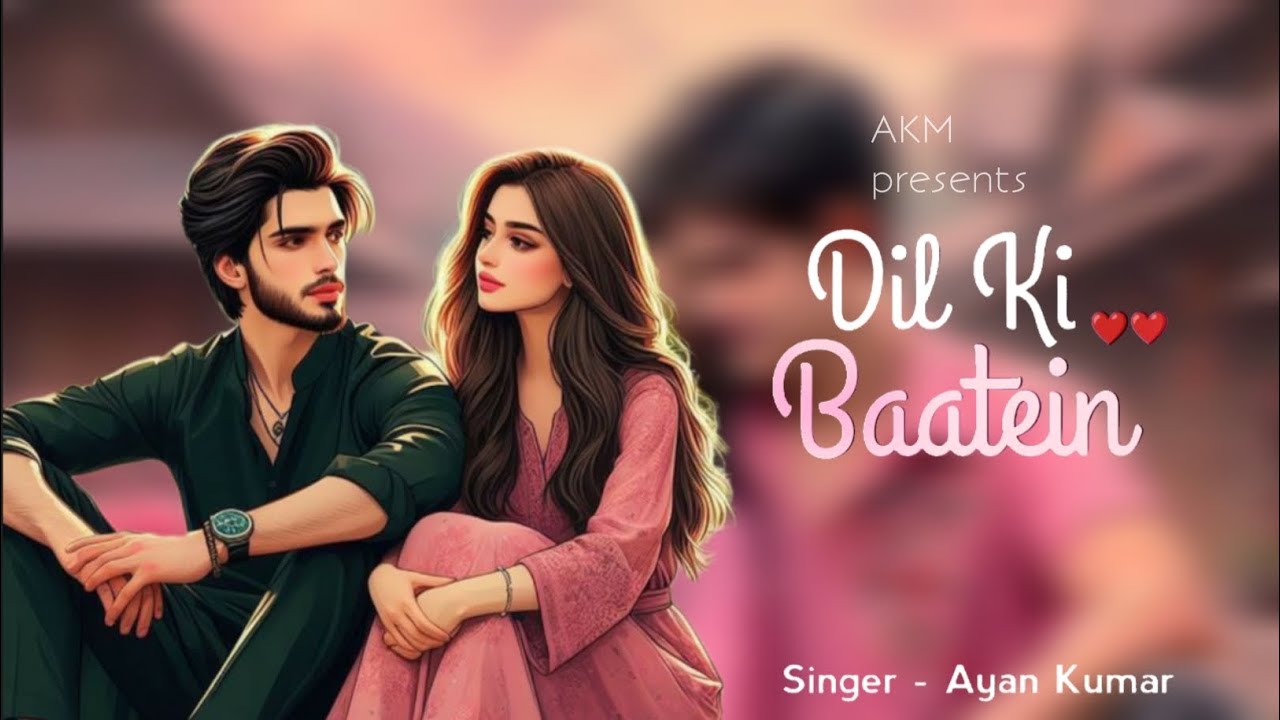 Dil Ki Baatein | Hindi Romantic Song | New Song 2025 | Ayan Kumar - YouTube