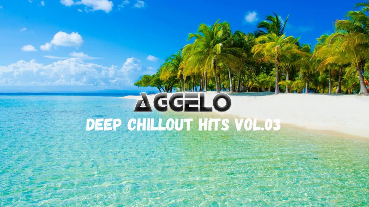 Deep House Mix / Deep Chillout Hits Vol.03 / NonStopMix by Dj Aggelo ...
