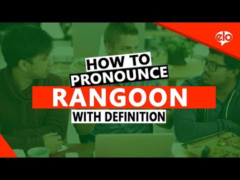 How To Pronounce Rangoon  |  With Definition or Examples