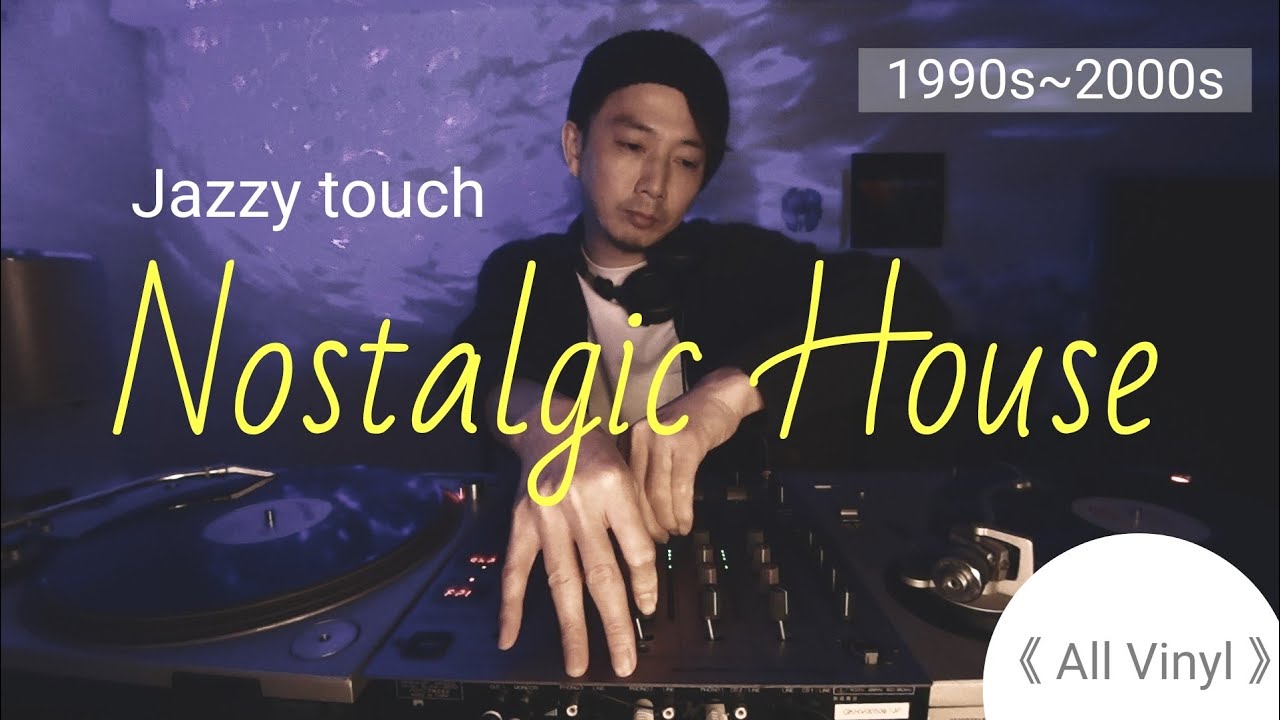 All Vinyl DJ mix "Nostalgic House" 1990s~2000s (with a jazzy touch ...