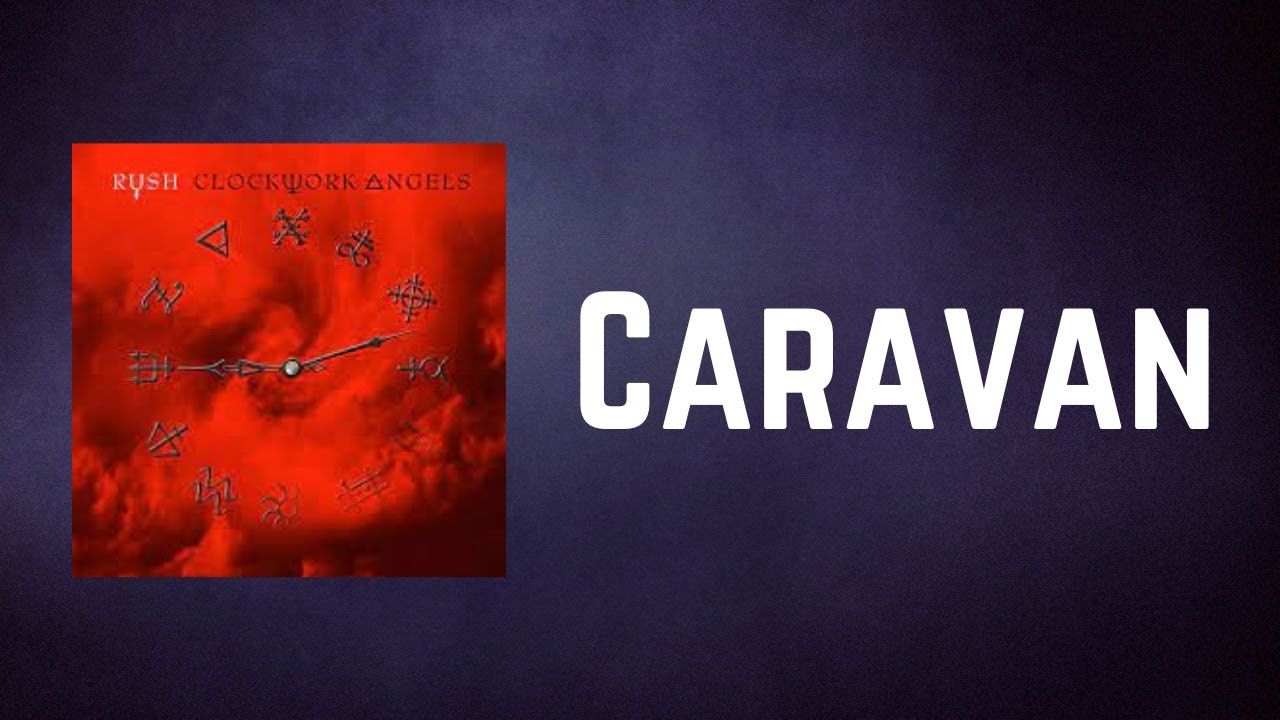 Rush - Caravan (Lyrics) - YouTube