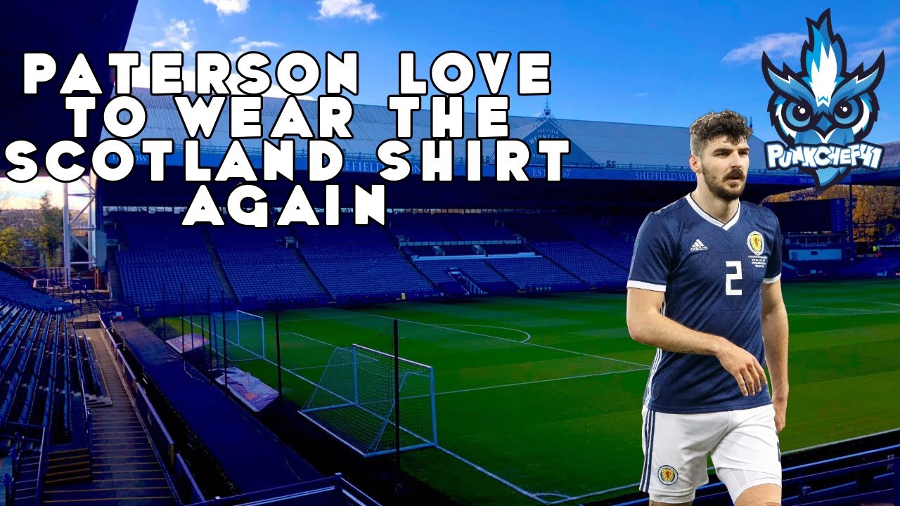 PATERSON LOVE TO WEAR THE SCOTLAND SHIRT AGAIN - YouTube