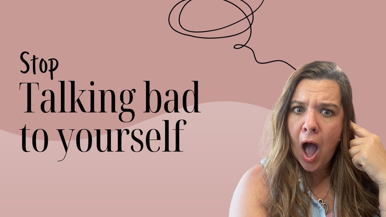 Stop talking bad to yourself - YouTube