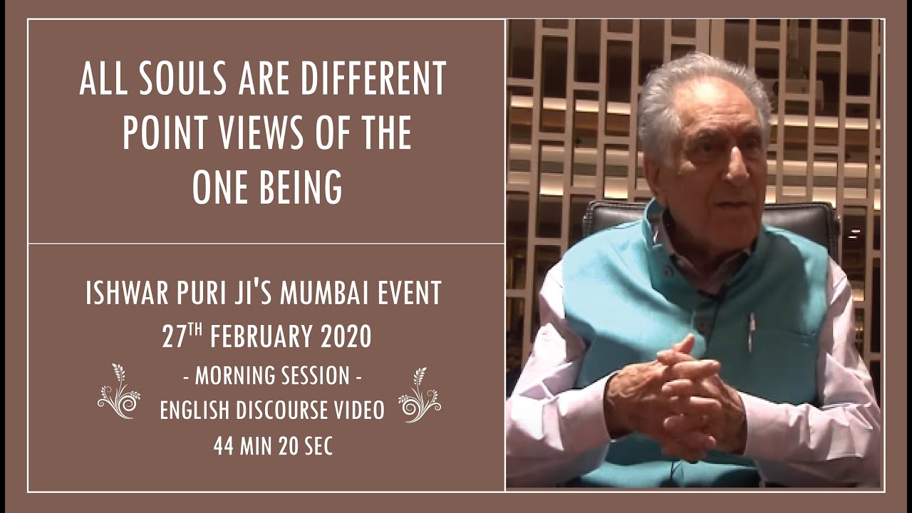 All souls are different point views of the ONE being | Ishwar Puri ji ...