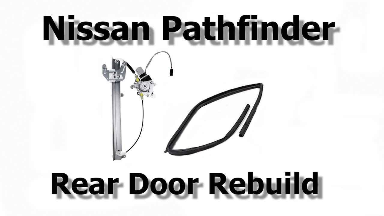 DIY Rear Door & Window Repair for 1997-2004 Nissan Pathfinder | Step-by ...