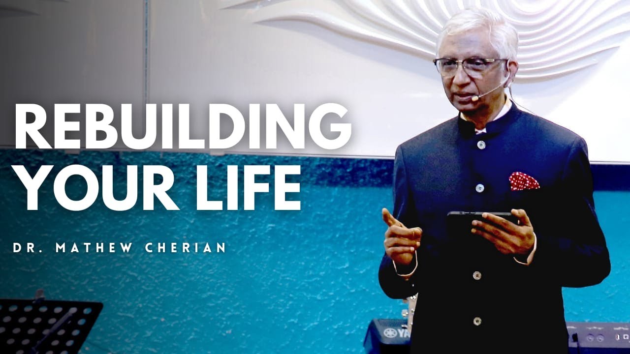 Rebuilding Your Life | Dr. Mathew Cherian | NLF Church Coimbatore - YouTube