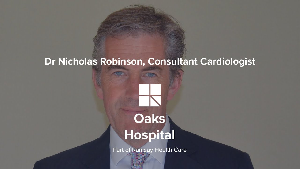 Dr Nicholas Robinson, Consultant Cardiologist, Introduction | Oaks ...