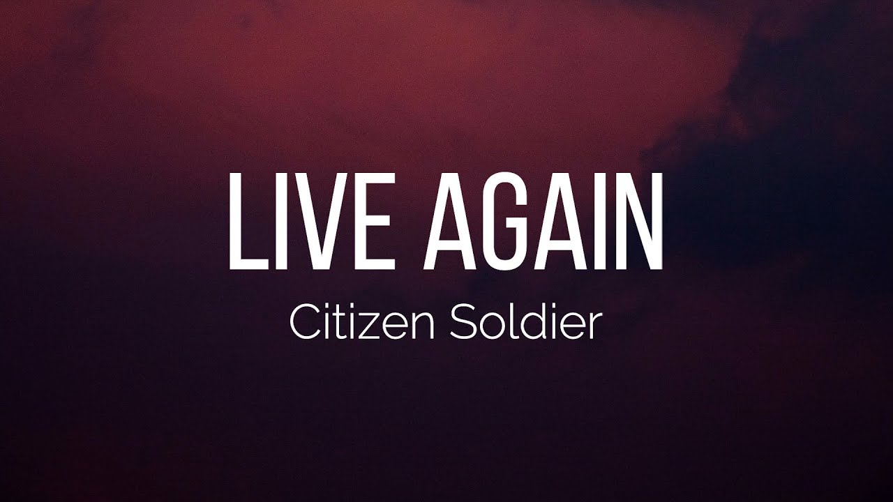 Citizen Soldier - Live Again (Lyrics) - YouTube