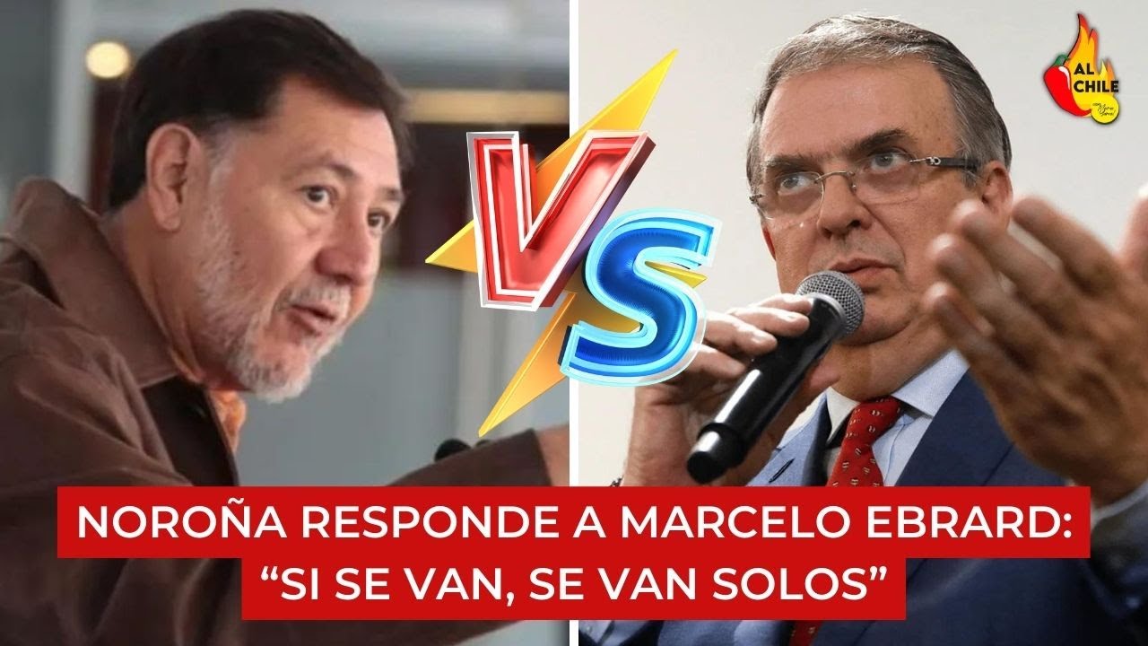 Noroña vs Marcelo Ebrard: "Si se van, se van solos" - YouTube