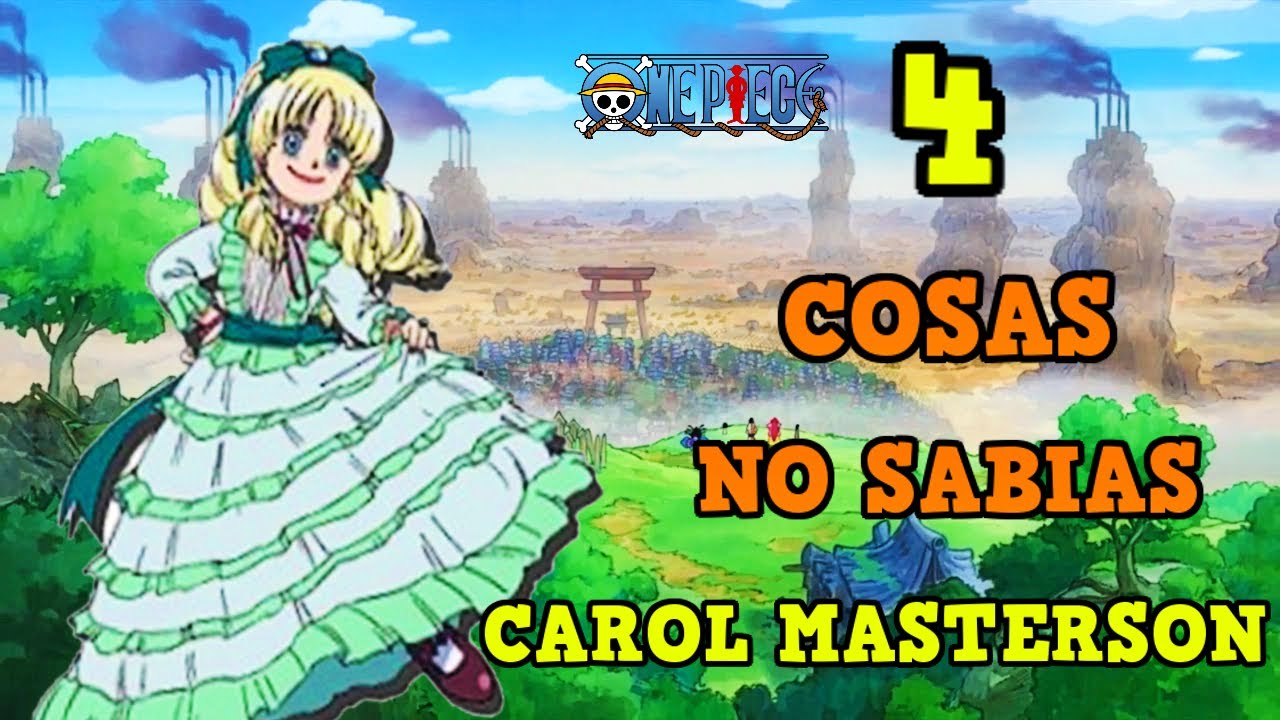 ONE PIECE: 4 Cosas QUE NO SABIAS DE CAROL MASTERSON l Curiosidades ...