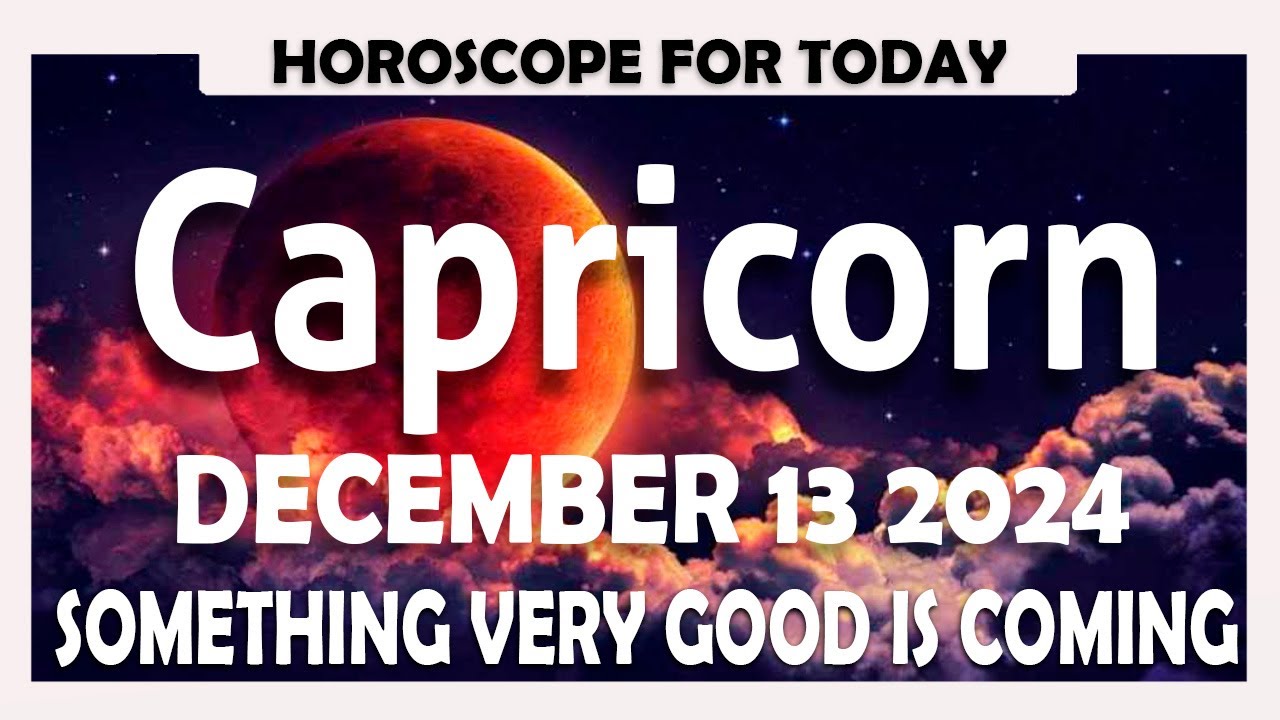 ⚠️DO NOT FALL FOR GOSSIP 🚫 capricorn horoscope FOR TODAY DECEMBER 13 ...
