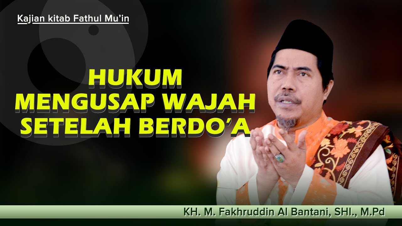 Hukum mengusap wajah setelah berdo'a & baca Qunut l KH. M. Fakhruddin ...
