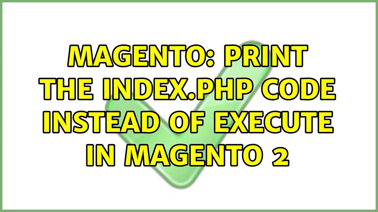 Magento: Print the index.php code instead of execute in magento 2 (3 Solutions!!) - YouTube