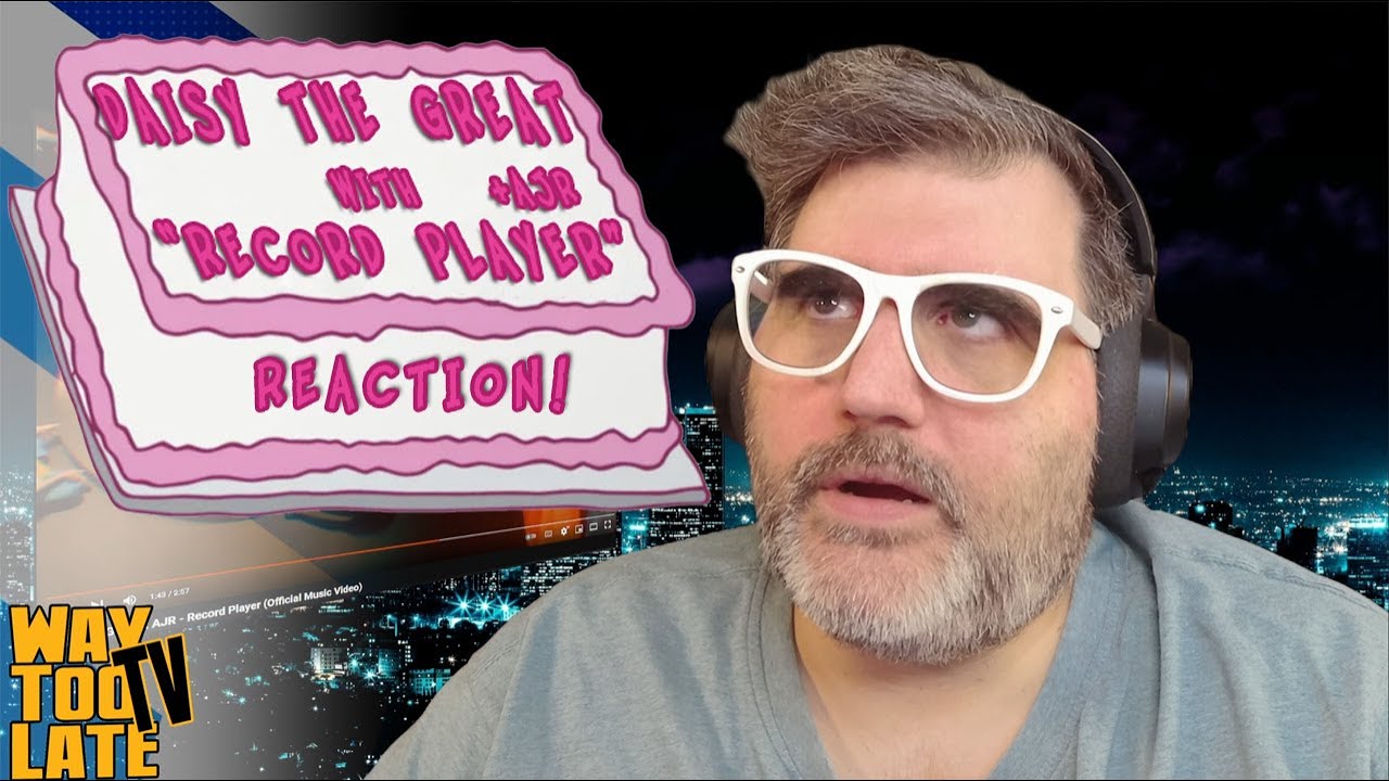 Music Reaction! DAISY THE GREAT & AJR - RECORD PLAYER! Way Too Late to ...