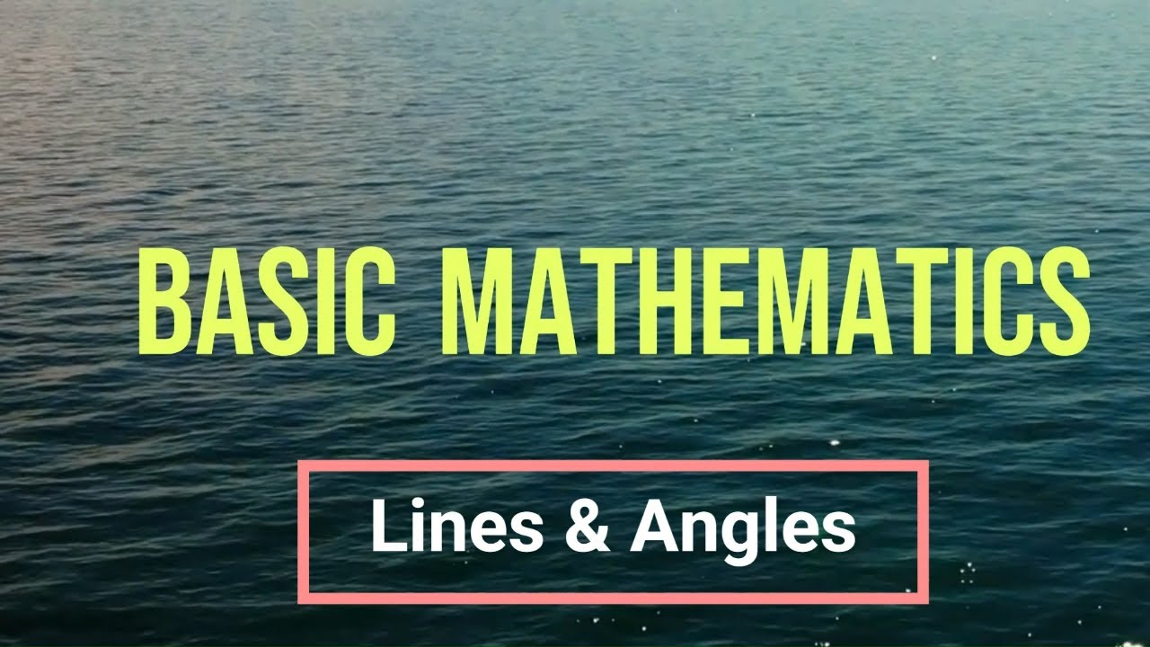 Introduction to Lines and Angles: Basic Mathematics - YouTube