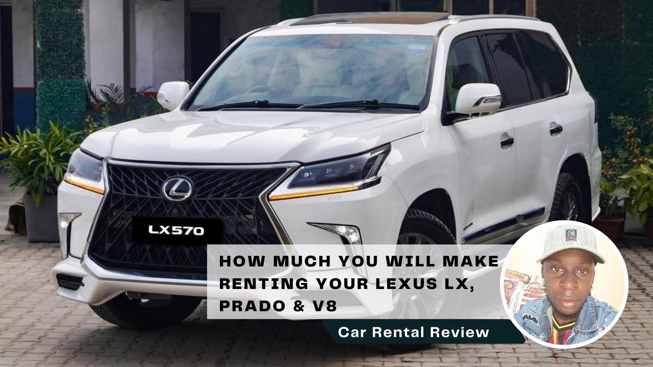 How Much You Will Make Renting Your Lexus LX 570, Toyota Prado & V8 ...