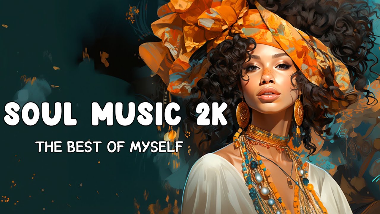 Soul Music ~ Soul Chill Vibe Playlist 2023 ~ The Best Soul RnB Music ...
