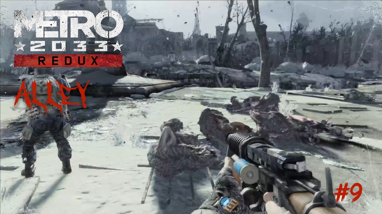 METRO 2033 REDUX GAMEPLAY #9 | ALLEY - TRY TO SURVIVE FROM A BUNCH OF ...